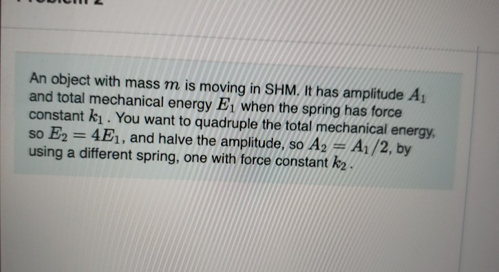 Solved An object with mass m is moving in SHM. It has | Chegg.com