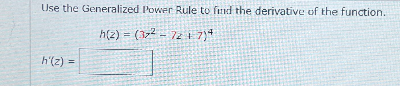 Solved Use the Generalized Power Rule to find the derivative | Chegg.com