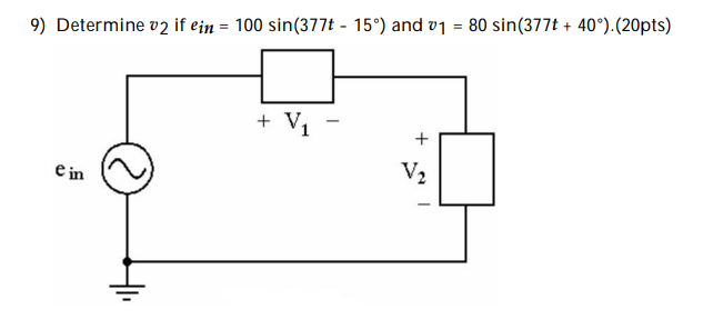 Solved Determine v2 ﻿if ein=100sin(377t-15°) ﻿and | Chegg.com
