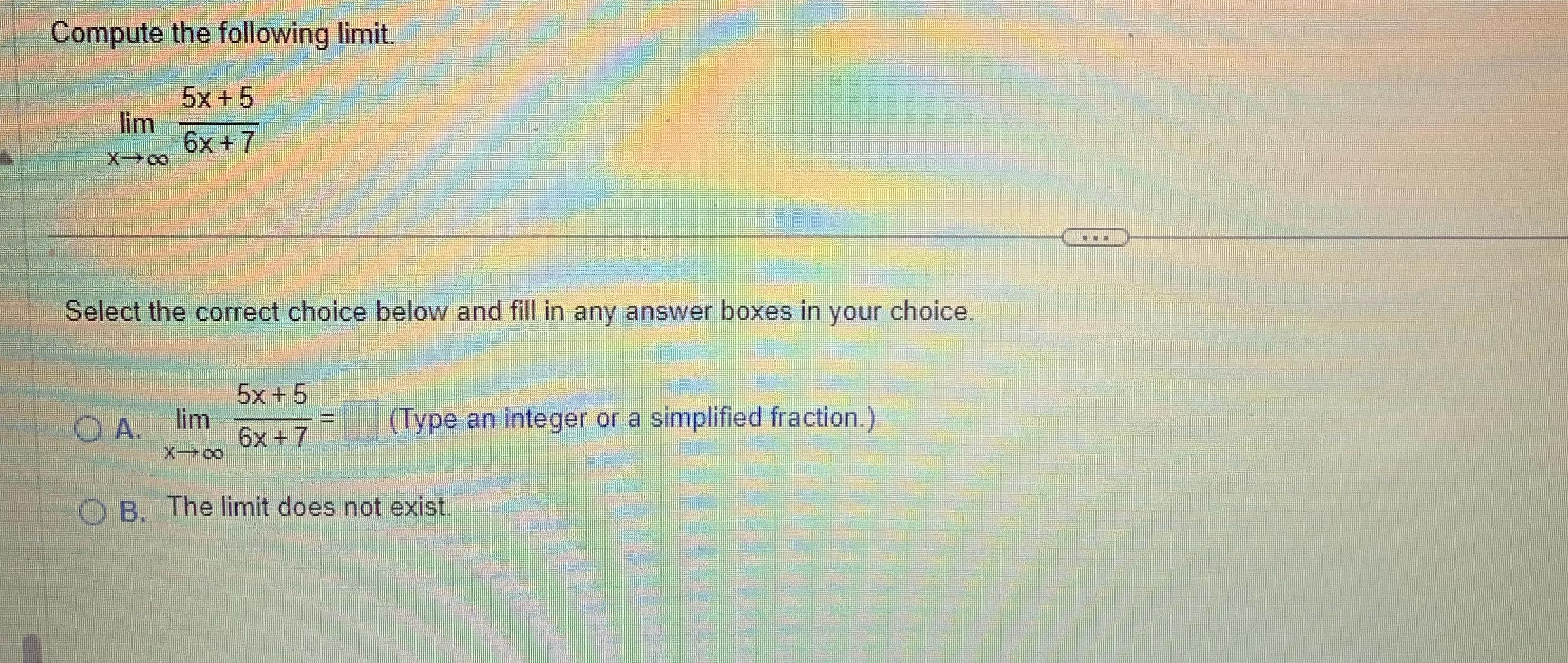 Solved Compute the following limit.limx→∞5x+56x+7Select the | Chegg.com