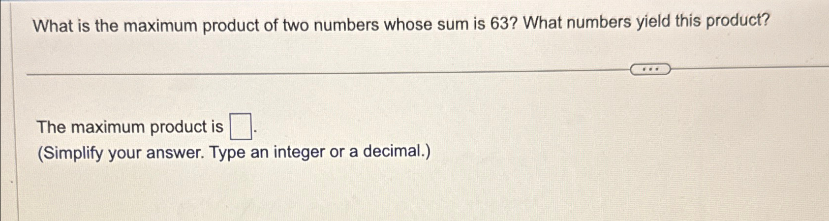 Solved What is the maximum product of two numbers whose sum | Chegg.com Solved What is the maximum product of two numbers whose sum | Chegg.com