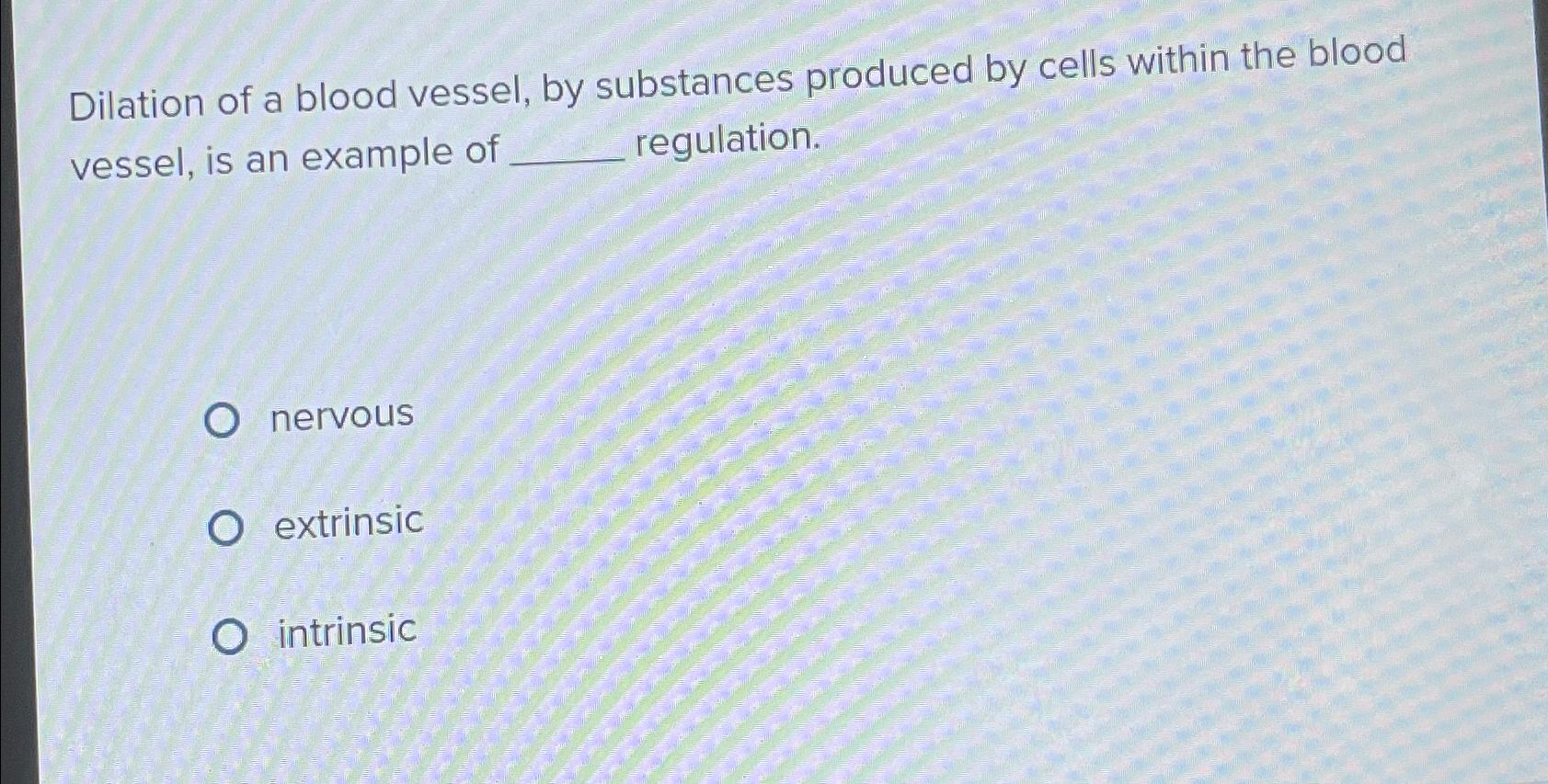 Solved Dilation of a blood vessel, by substances produced by | Chegg.com