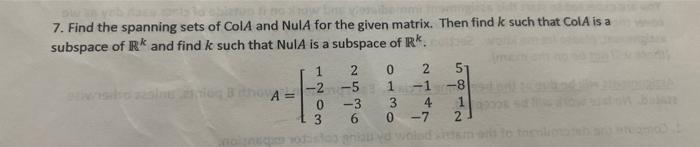 Solved 7. Find the spanning sets of ColA and NulA for the | Chegg.com