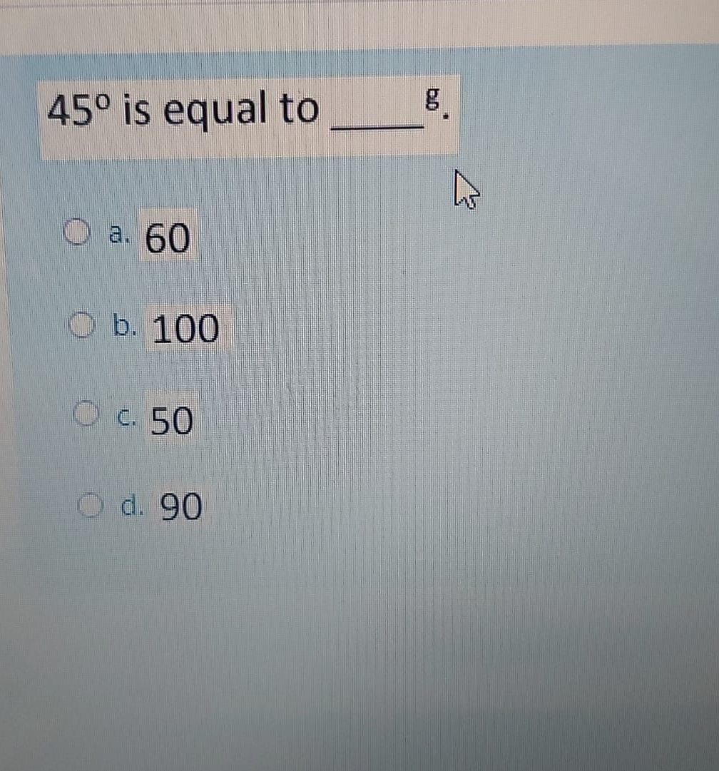 Solved 45° ﻿is equal to q, ﻿g.a. 60b. 100c. 50d. 90 | Chegg.com