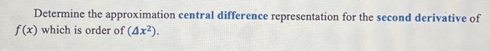 Solved Determine the approximation central difference | Chegg.com