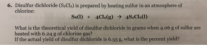 Solved 6. Disulfur dichloride (S2Cl2) is prepared by heating | Chegg.com