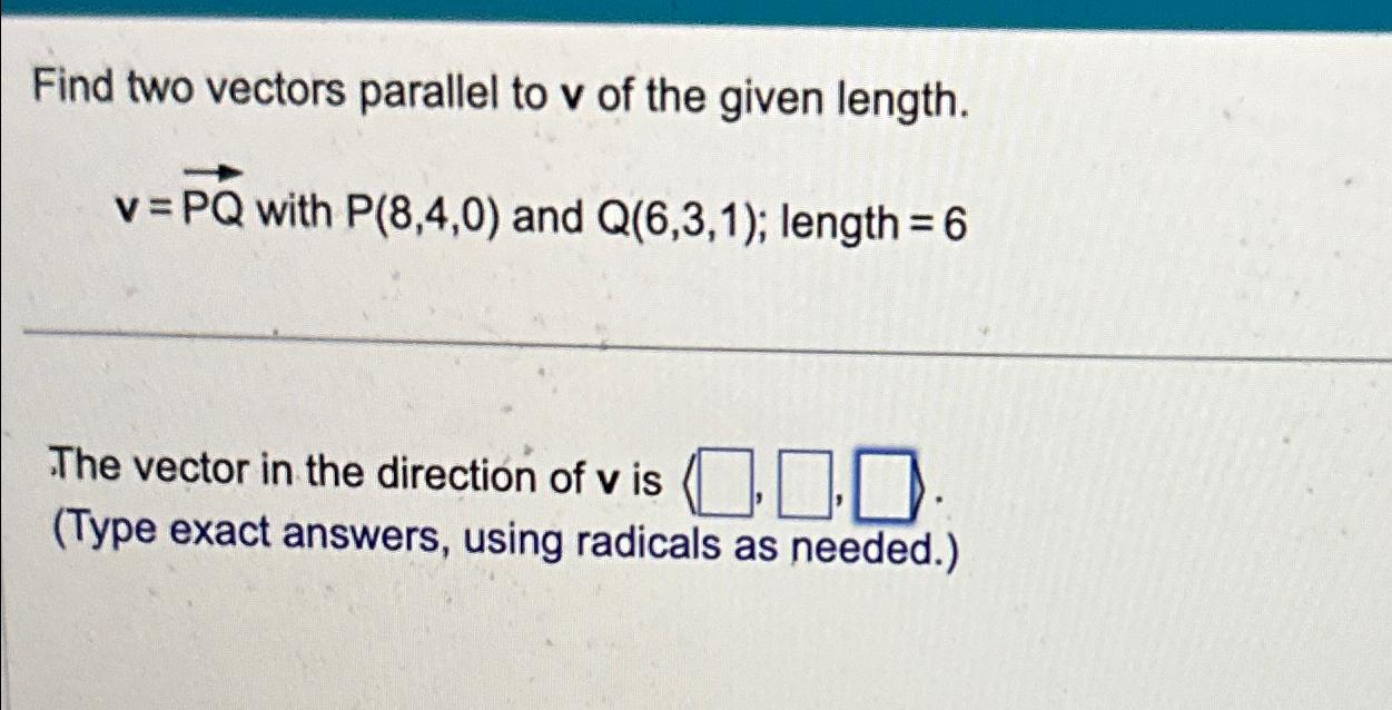 Solved Find two vectors parallel to v ﻿of the given | Chegg.com