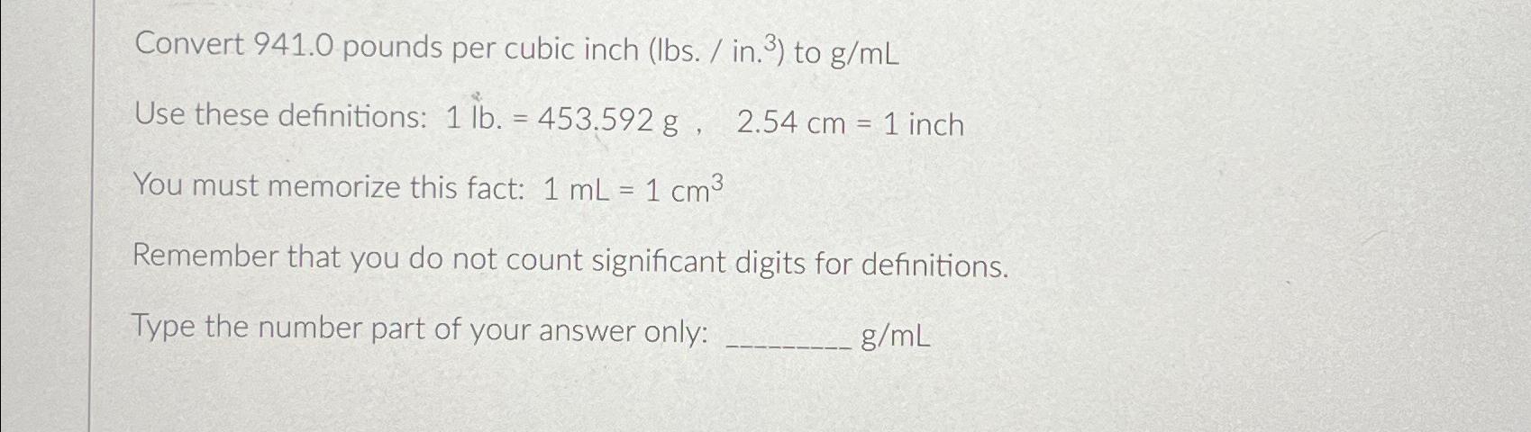 Solved Convert 941.0 ﻿pounds per cubic inch (lbs. / | Chegg.com
