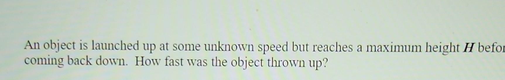 Solved An object is launched up at some unknown speed but | Chegg.com