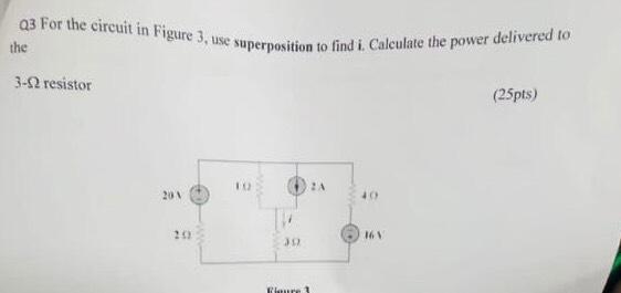 Solved Q3 ﻿For the circuit in Figure 3, ﻿use superposition | Chegg.com