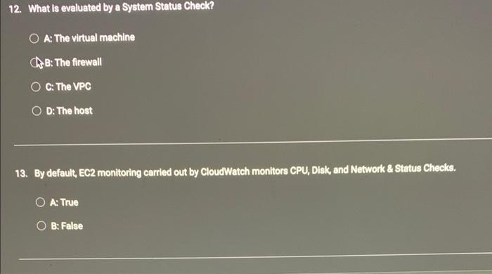 Solved 12. What is evaluated by a System Status Check? O A: | Chegg.com