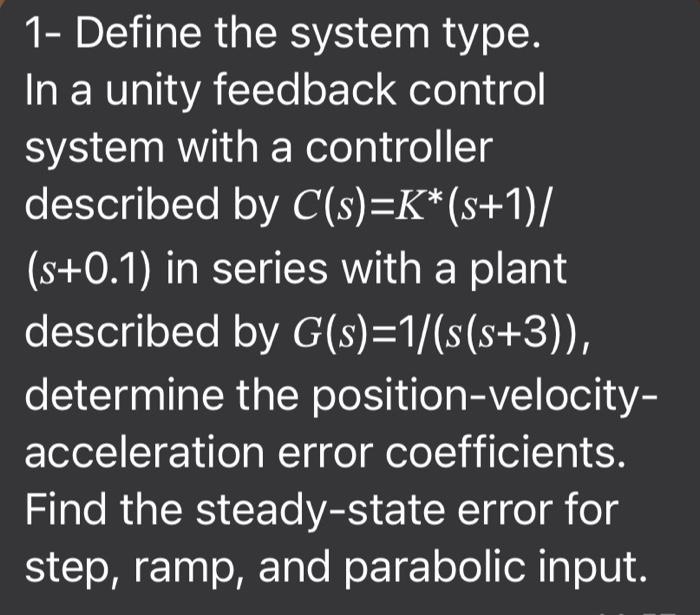 Solved CONTROL SYSTEMS 1- Define the system type. In a unity | Chegg.com