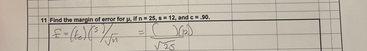 Solved 11 ﻿Find the margin of error for μ, ﻿if n=25,s=12, | Chegg.com