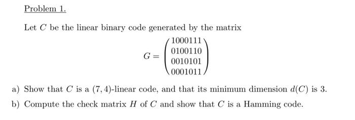 Solved Problem 1. Let C be the linear binary code generated | Chegg.com