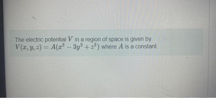 Solved The electric potential V in a region of space is | Chegg.com
