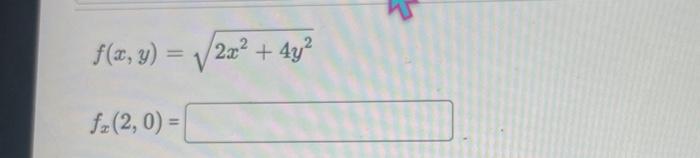 Solved f(x,y)=2x2+4y2 fx(2,0)= | Chegg.com