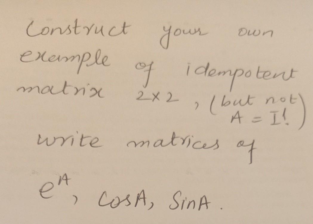 Solved own Construct your . example of idempotent matrix | Chegg.com