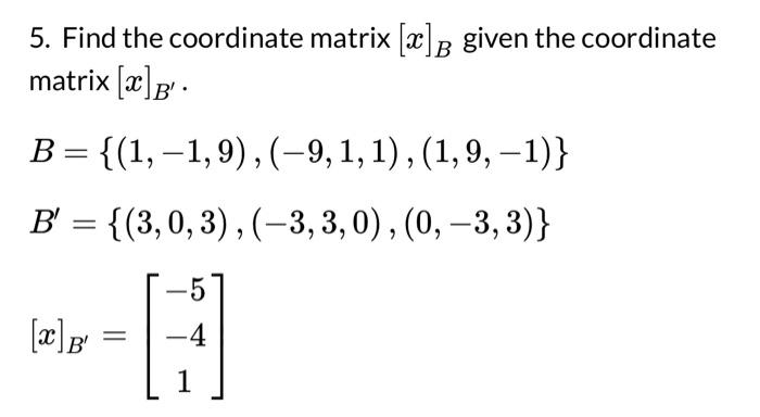5. Find the coordinate matrix [x]B given the | Chegg.com