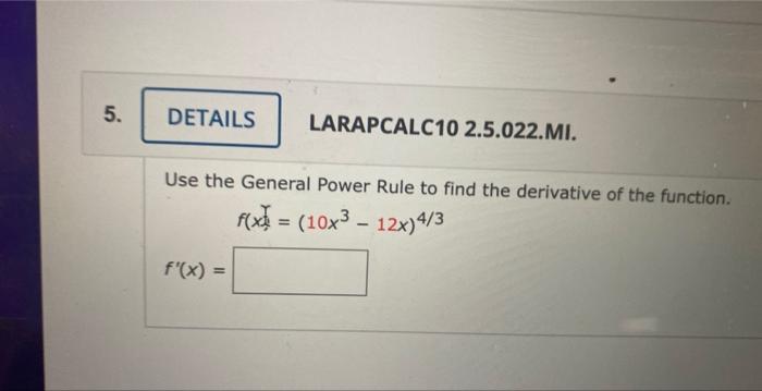 Solved Use the General Power Rule to find the derivative of | Chegg.com