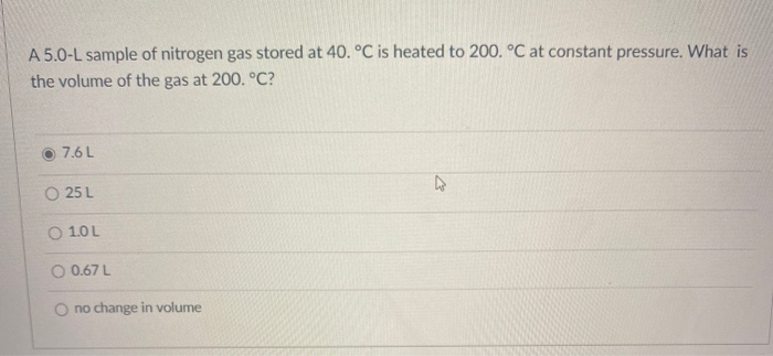 Solved A 5.0-L sample of nitrogen gas stored at 40.°C is | Chegg.com