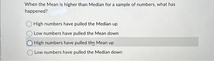 Solved When the Mean is higher than Median for a sample of | Chegg.com