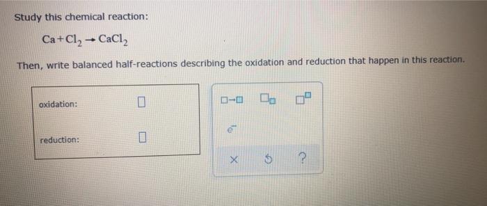 Solved Study this chemical reaction: Ca+Cl2 = CaCl2 Then, | Chegg.com