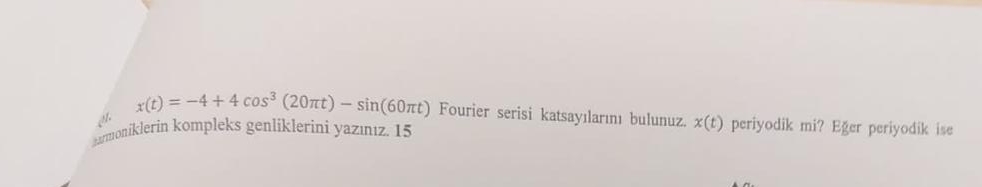 Solved X T 4 4cos3 20πt Sin 60πt fourier Serisi