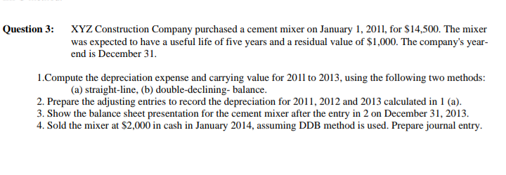 Solved Question 3: XYZ Construction Company purchased a | Chegg.com