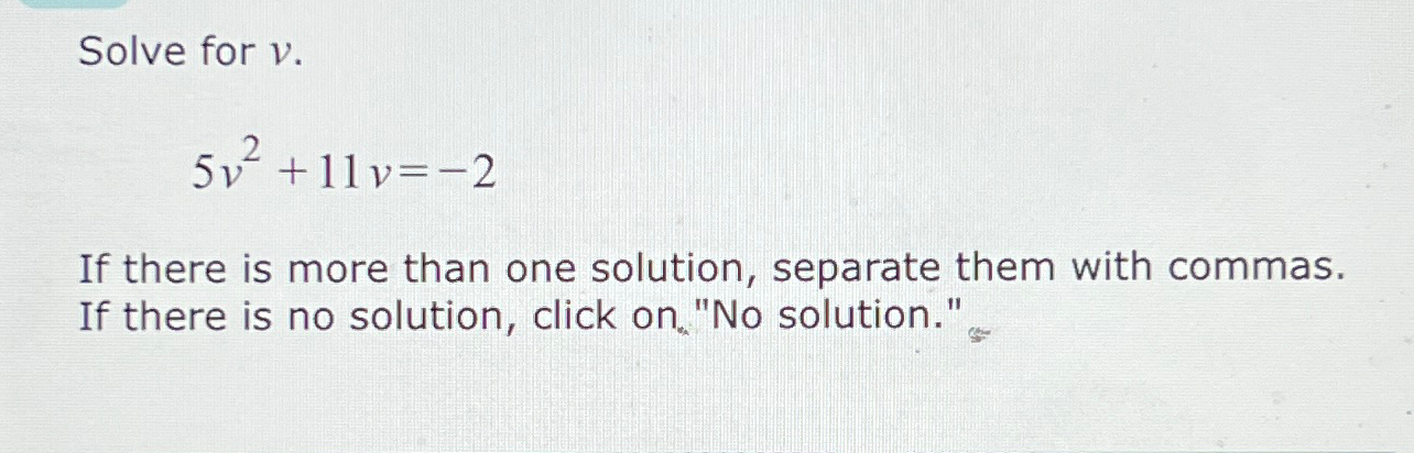 Solved Solve for v5v2+11v=-2If there is more than one | Chegg.com