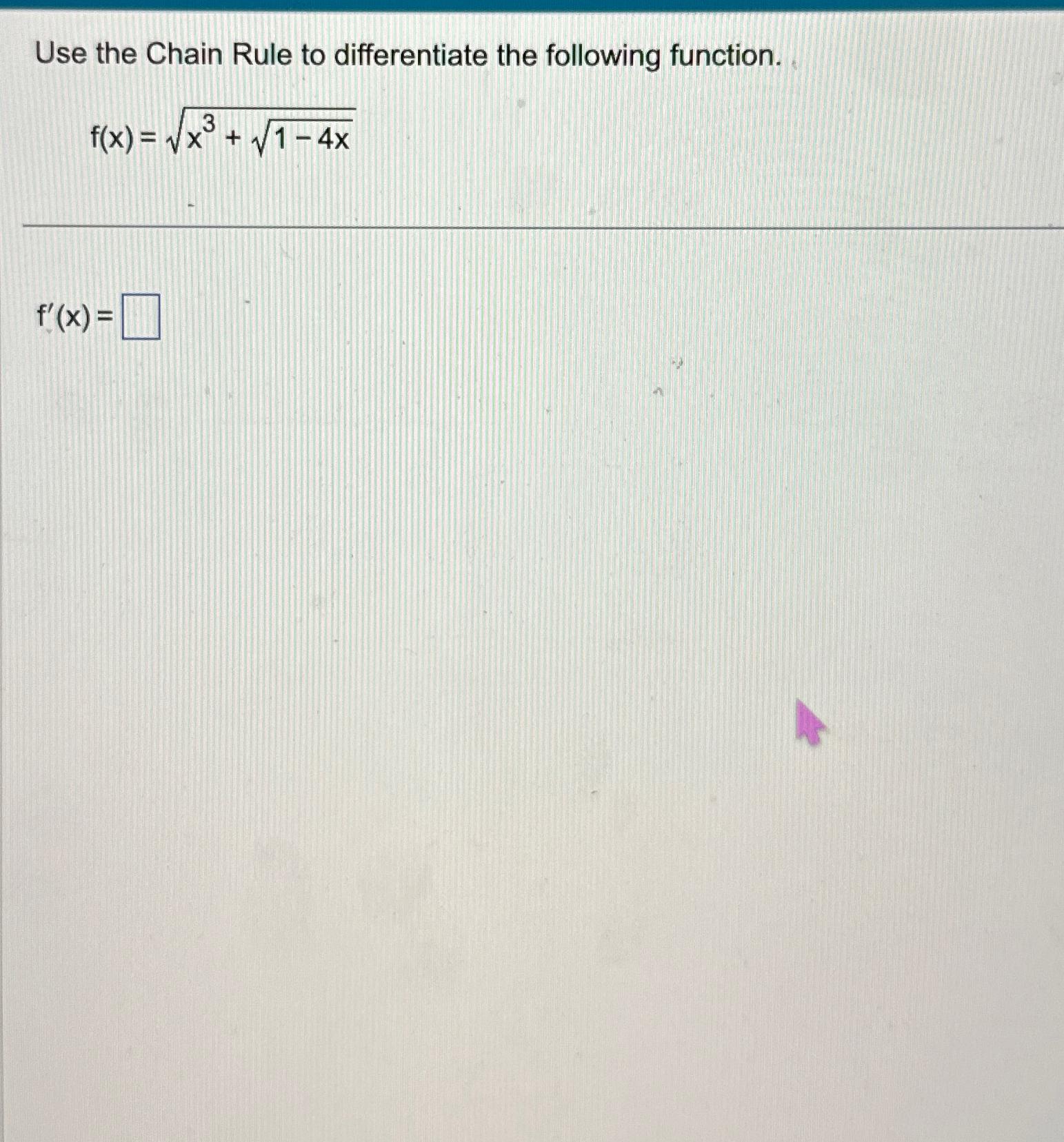 Solved Use the Chain Rule to differentiate the following | Chegg.com