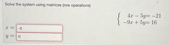 Solved Solve the system using matrices (row operations) | Chegg.com