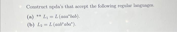 Solved Construct npda's that accept the following regular | Chegg.com