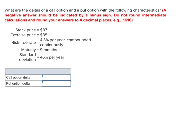 Solved What are the deltas of a call option and a put option | Chegg.com