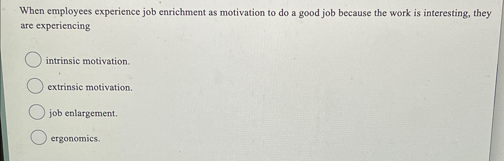 Solved When employees experience job enrichment as | Chegg.com
