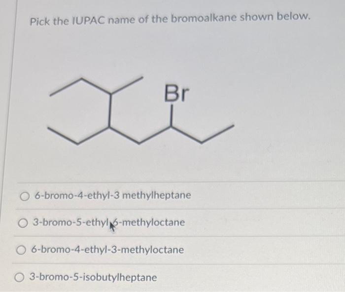 Solved Pick the IUPAC name of the bromoalkane shown below. | Chegg.com