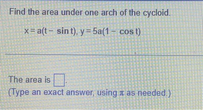 Solved Find the area under one arch of the cycloid. | Chegg.com