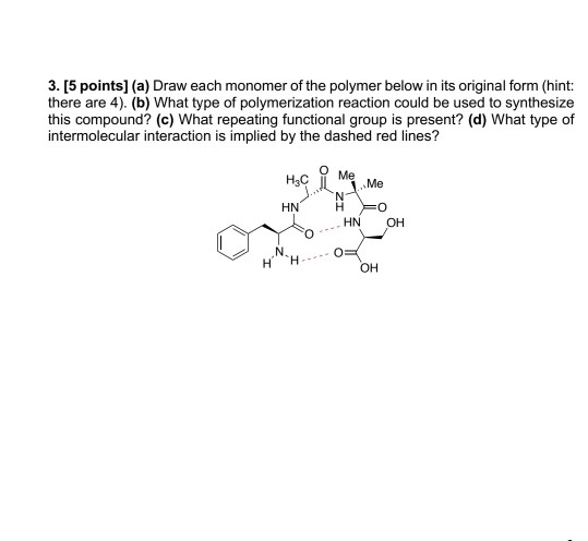 Solved 3. [5 points] (a) Draw each monomer of the polymer | Chegg.com