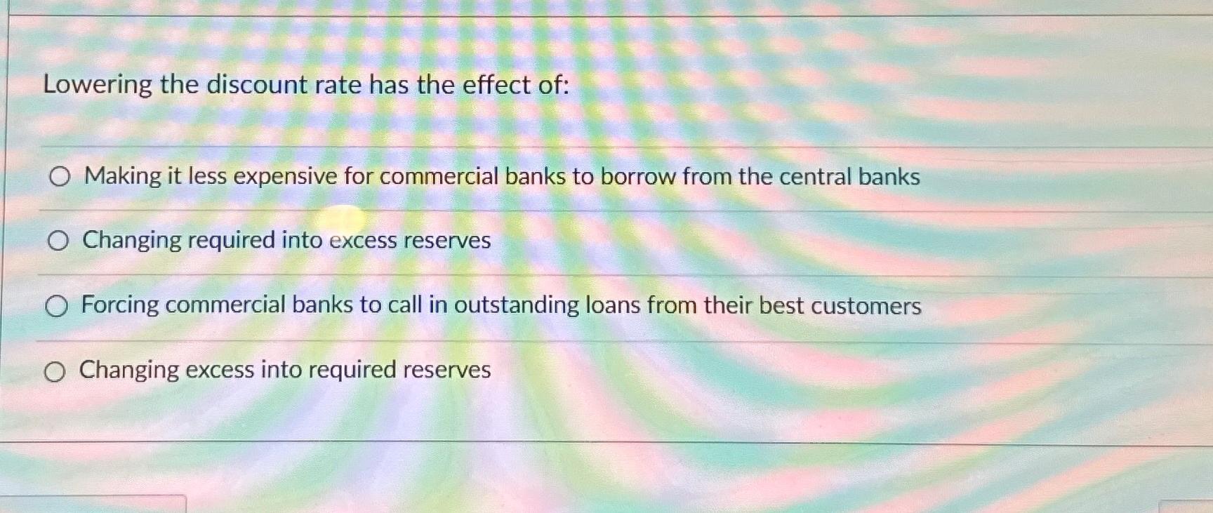 Solved Lowering the discount rate has the effect of:Making | Chegg.com