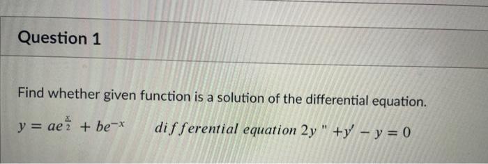 Solved Question 1 Find whether given function is a solution | Chegg.com