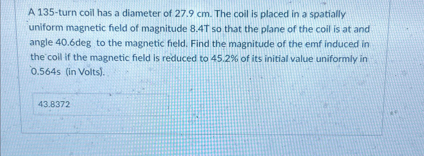 Solved A 135-turn coil has a diameter of 27.9cm. ﻿The coil | Chegg.com