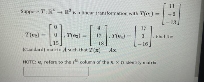 Solved Suppose T:R4 → R* is a linear transformation with | Chegg.com