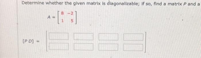 Solved Determine whether the given matrix is diagonalizable; | Chegg.com