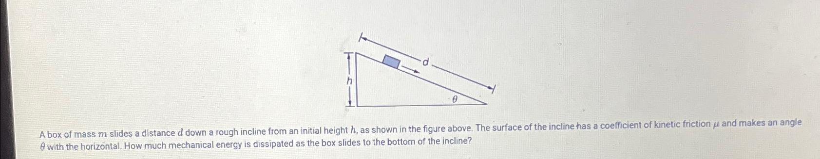 Solved A box of mass m slides a distance d down a rough | Chegg.com