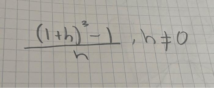 Solved h(1+h)3−1,h =0 | Chegg.com