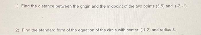 Solved 1) Find the distance between the origin and the | Chegg.com
