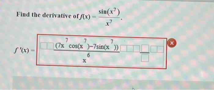 Solved Find the derivative of f(x)=x7sin(x7) | Chegg.com | Chegg.com