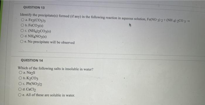 Solved QUESTION 13 Identify the precipitate(s) formed (if | Chegg.com
