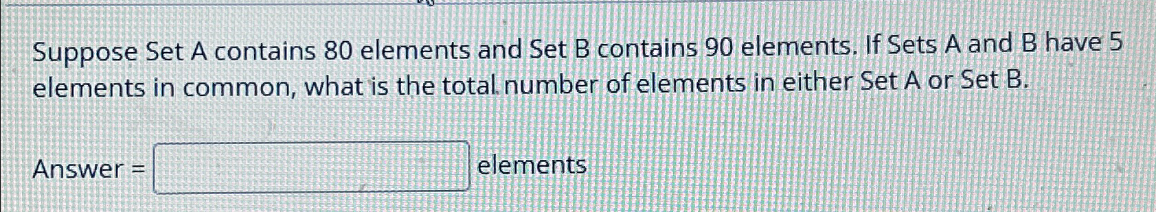 Solved Suppose Set A contains 80 ﻿elements and Set B | Chegg.com