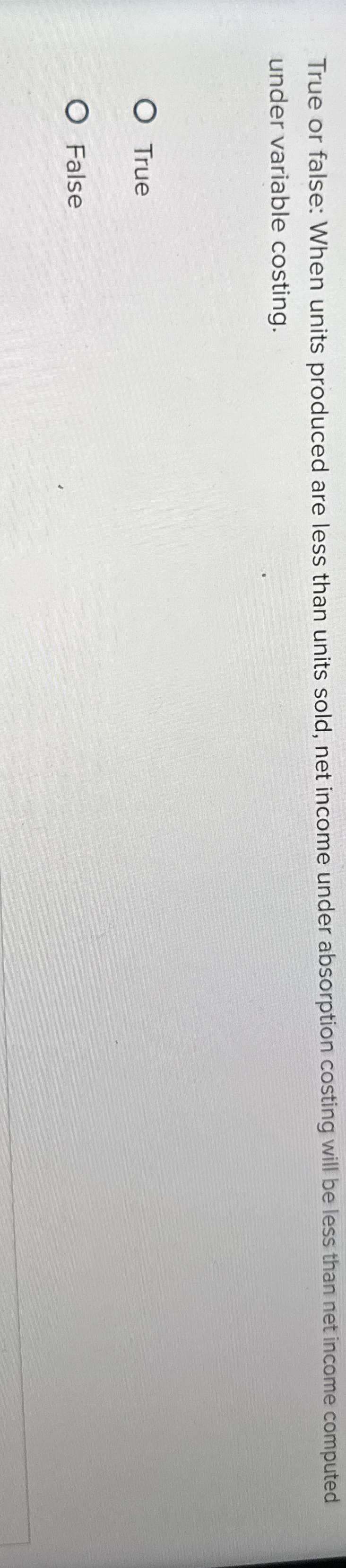 Solved True or false: When units produced are less than | Chegg.com