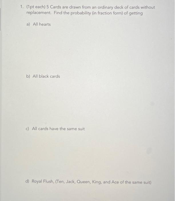 Solved 1. (1pt each) 5 Cards are drawn from an ordinary deck | Chegg.com